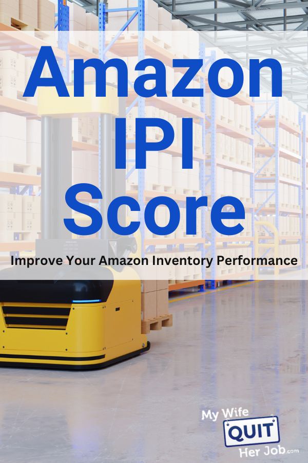 How To Improve Your Amazon IPI Score - MyWifeQuitHerJob.com